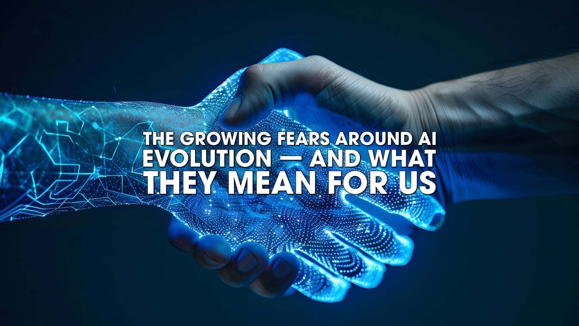 The Growing Fears Around AI Evolution